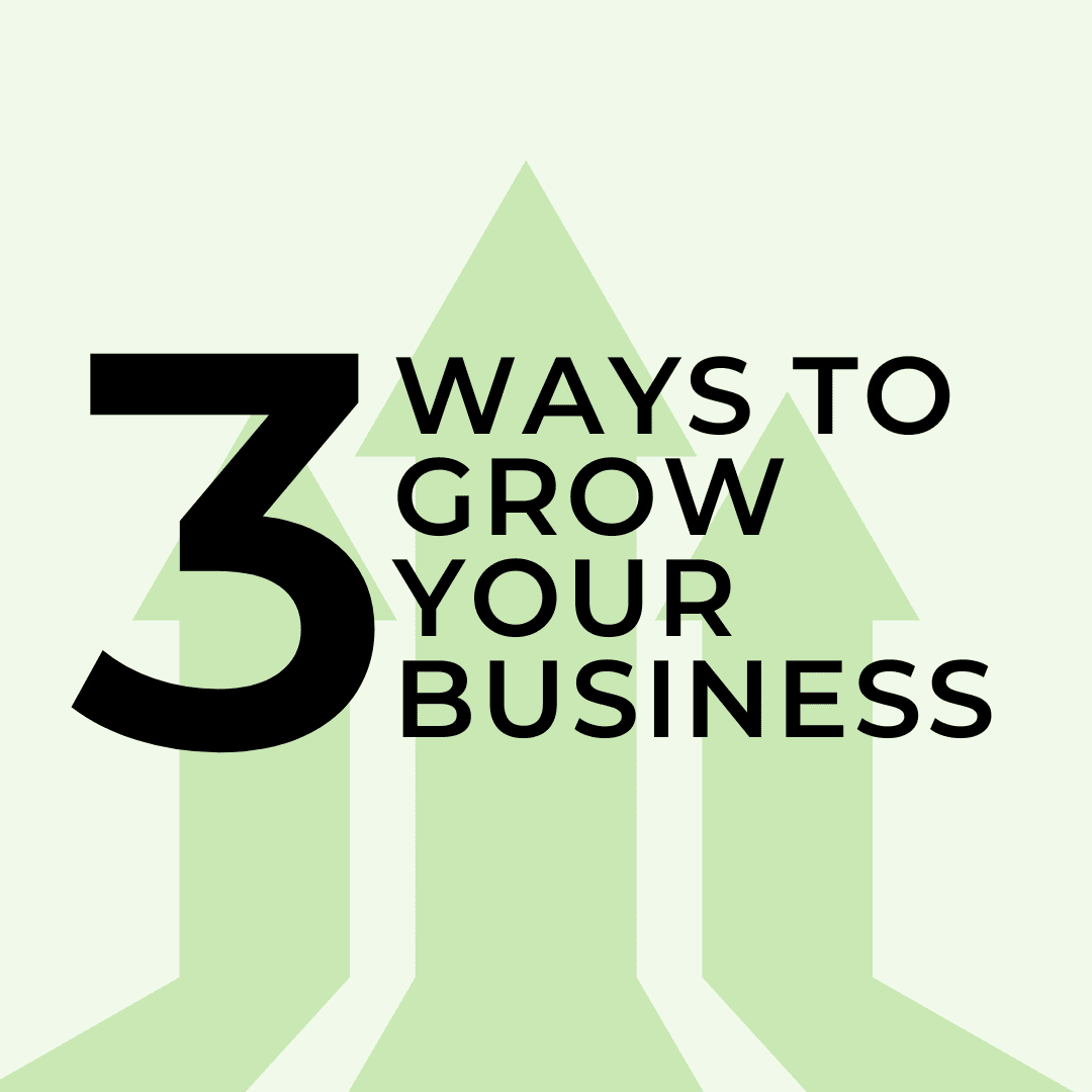 3 Ways To Grow Your Business – Client Focused Media